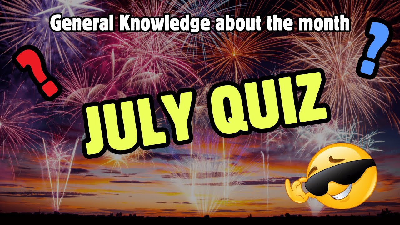 July Trivia Showdown! General Knowledge Quiz - Test Your Knowledge ...