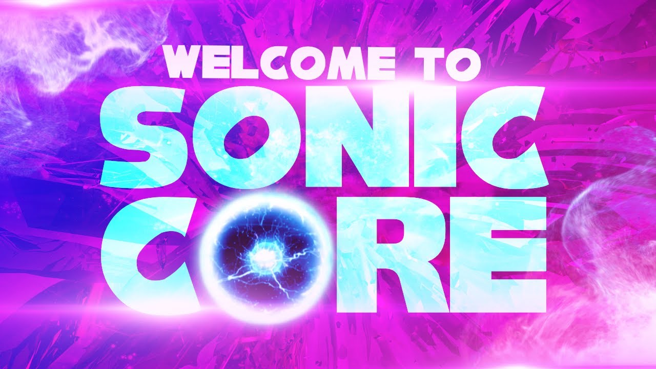 Welcome to Sonic Core! - YouTube