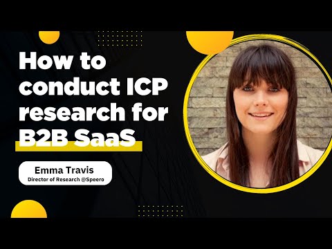 How to conduct ICP research for B2B SaaS - Emma Travis - YouTube