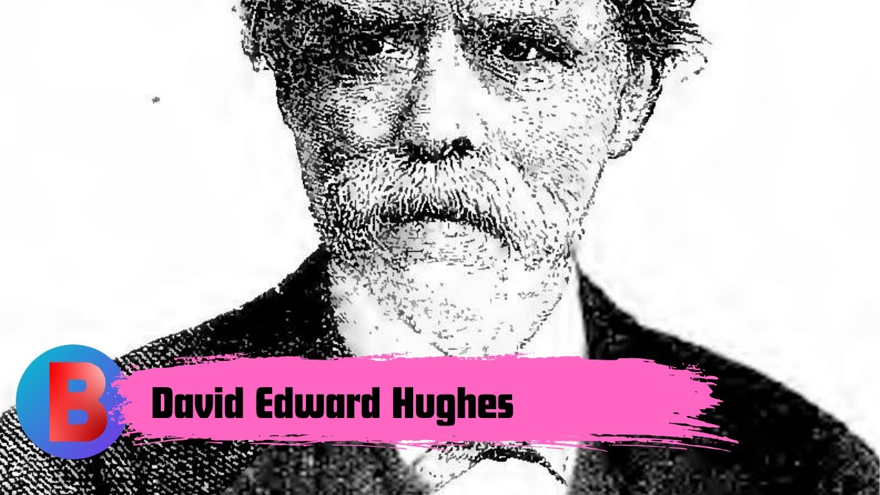 David Edward Hughes | Biography - YouTube