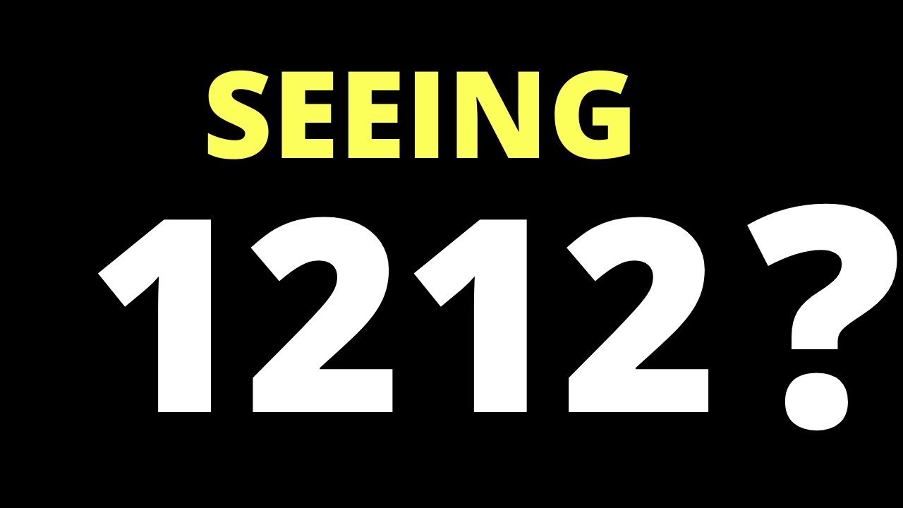 Why You May Be Seeing 1212 | 1212 Meaning Explained (2021) - YouTube