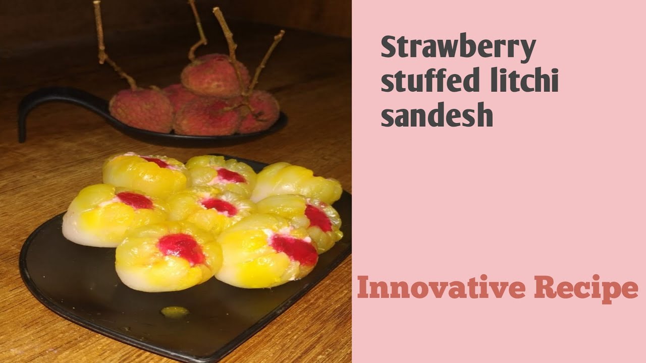 Strawberry Stuffed Litchi Sandesh | Litchi Sandesh | Bengali Sweet ...