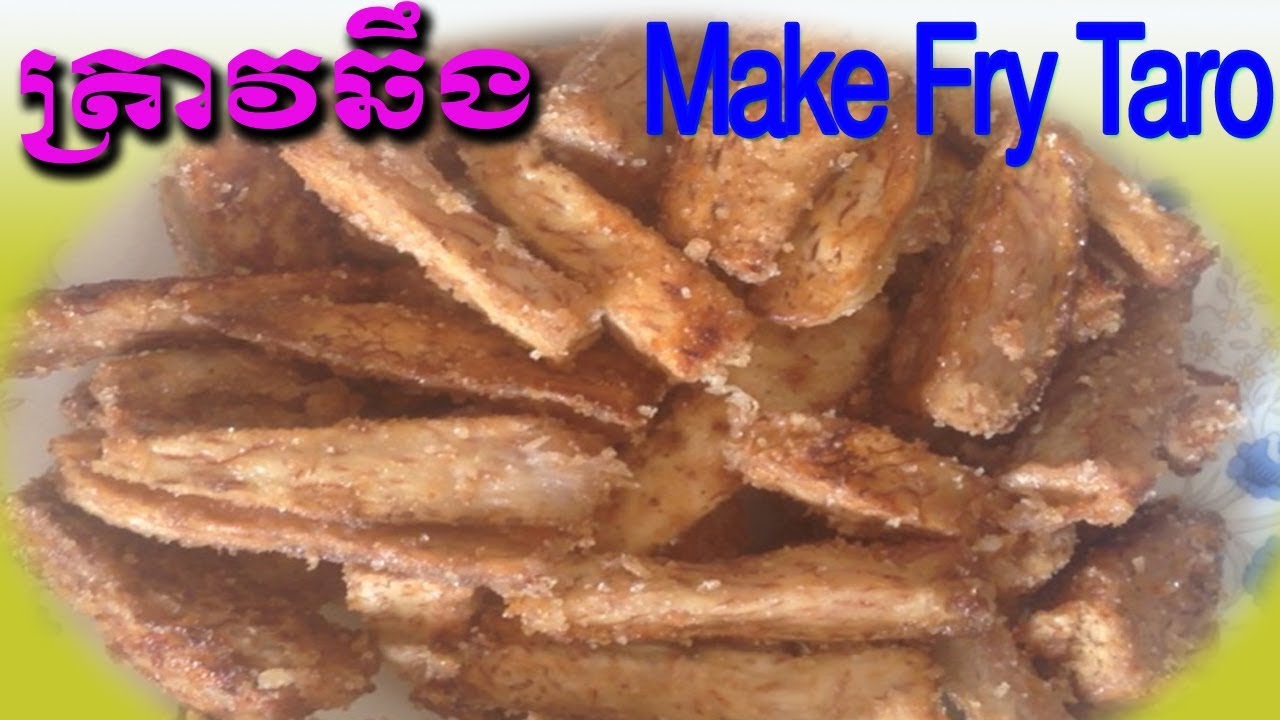 How to make fry taro | របៀបឆឹងត្រាវ - YouTube