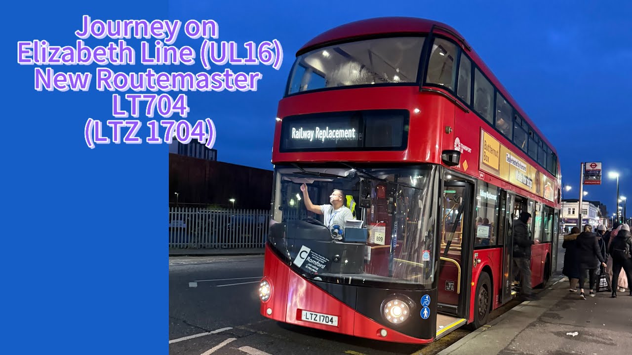 Journey on Elizabeth Line RRP (UL16) - New Routemaster, LT704 (LTZ 1704 ...