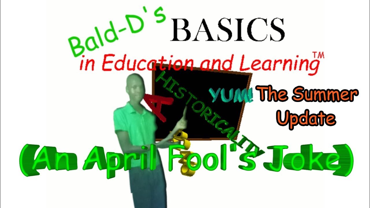 Bald-D's Basics in Education and Learning (An April Fool's Joke) The Summer Update [Trailer ...