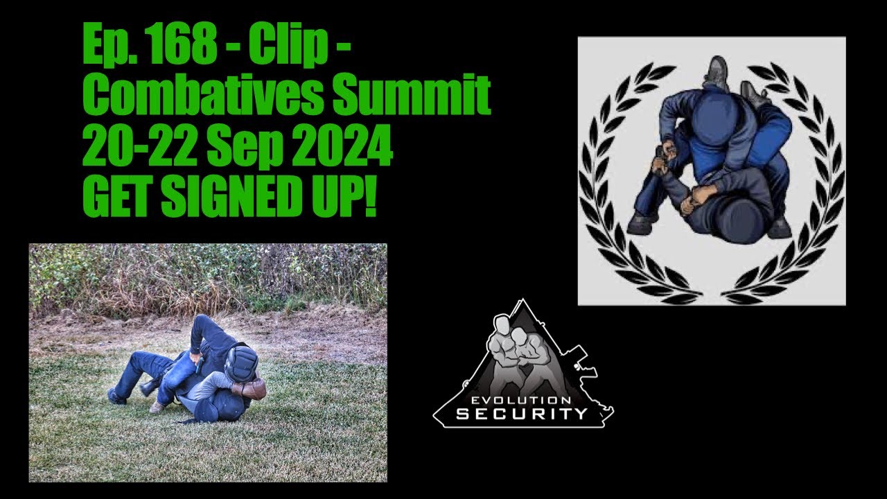 Combatives Summit 20-22 Sep 2024 - Clip from Ep 168 GET SIGNED UP ...