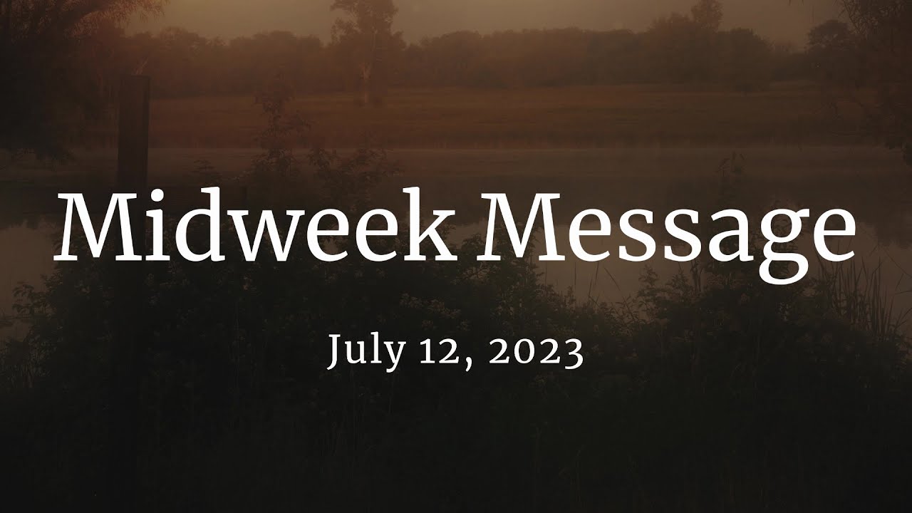 Midweek Message July 12 2023 SD 480p - YouTube