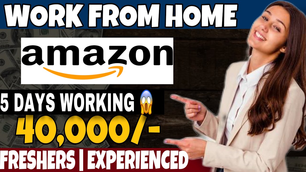 Amazon| Work From Home| Graduates | 5 Days Working | आवेदन शुरू ...
