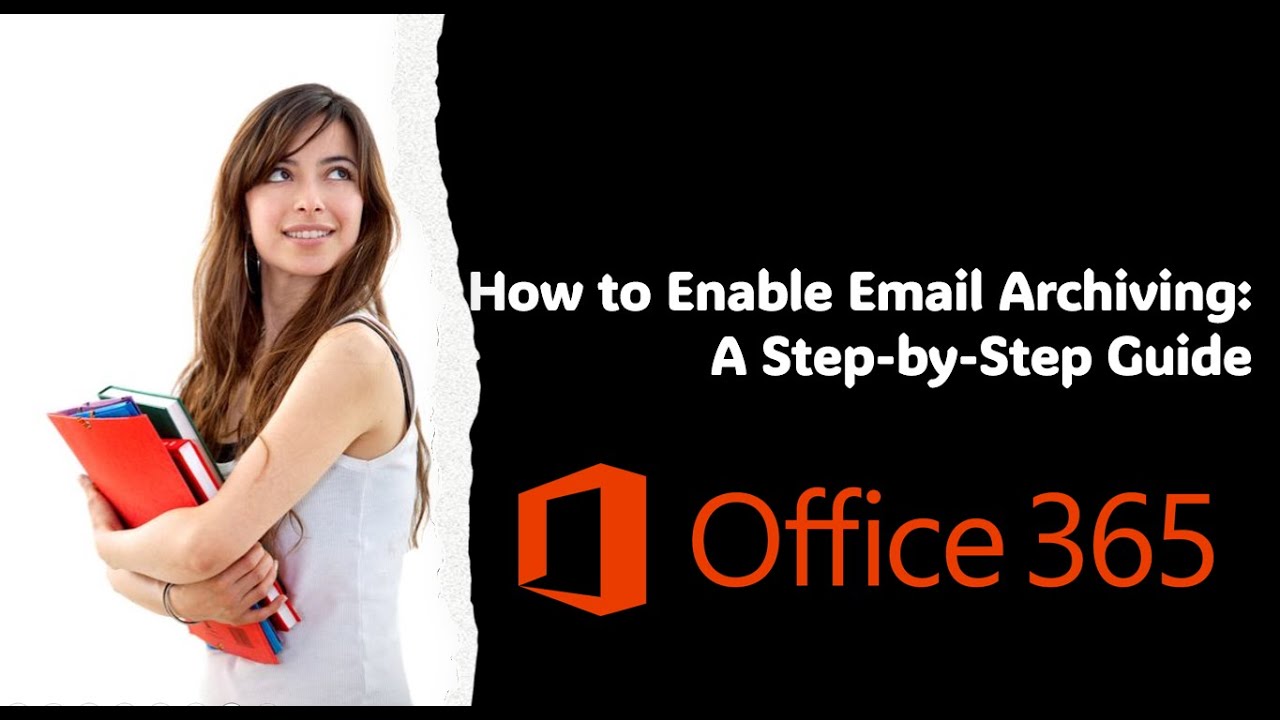 22. Microsoft 365 Mailbox Archiving Setup: Step-by-Step Guide for ...