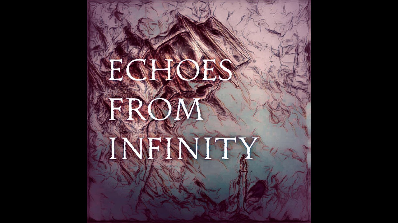 Echoes From Infinity - Echoes From Infinity (EP Demo Version) - YouTube Music
