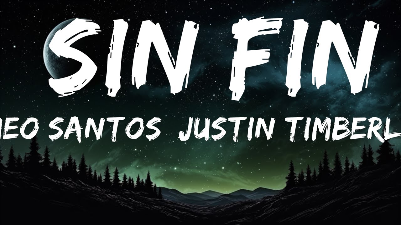 Romeo Santos, Justin Timberlake - Sin Fin (Letra/Lyrics) | 25mins ...