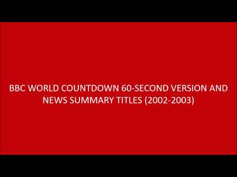 BBC WORLD COUNTDOWN 60-SECOND VERSION AND NEWS SUMMARY TITLES (2002 ...