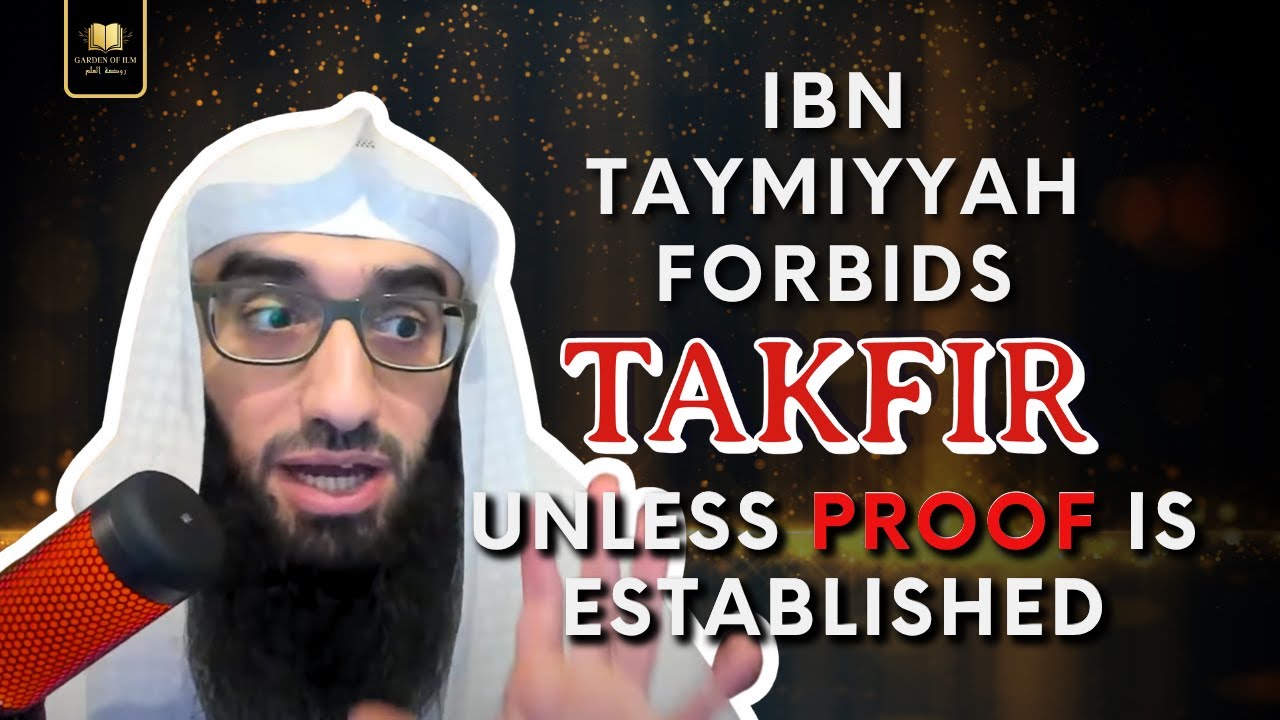 Ibn Taymiyyah Forbids TAKFIR Unless PROOF is Established || Ustadh ...