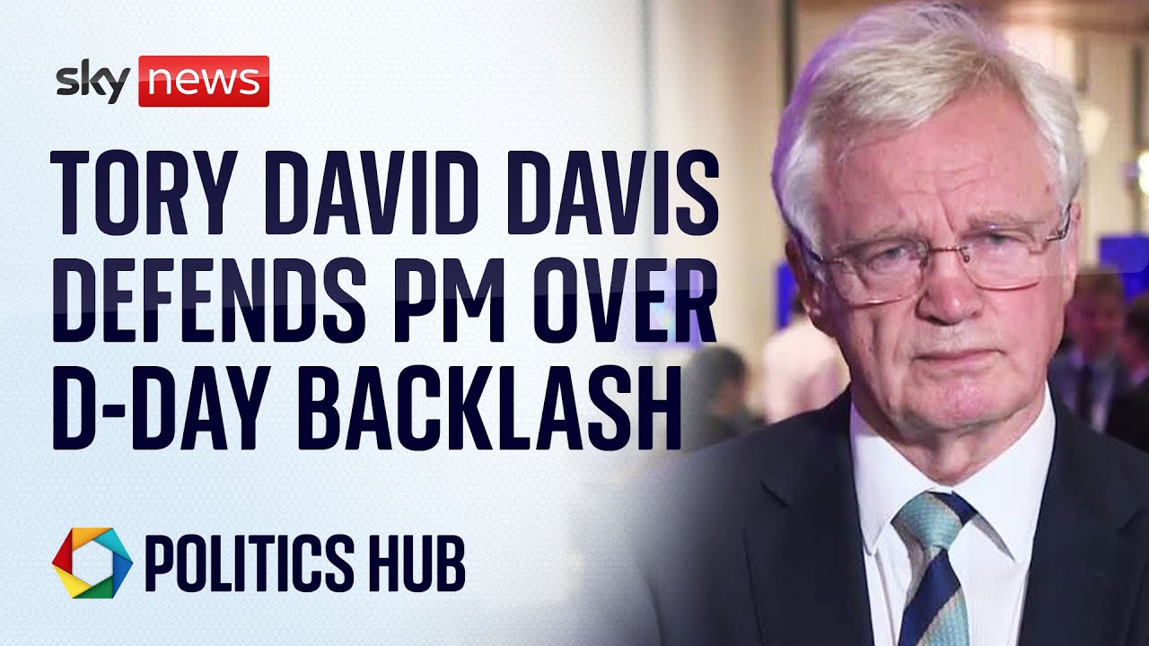 Conservative David Davis defends PM over D-Day backlash | Election 2024 ...