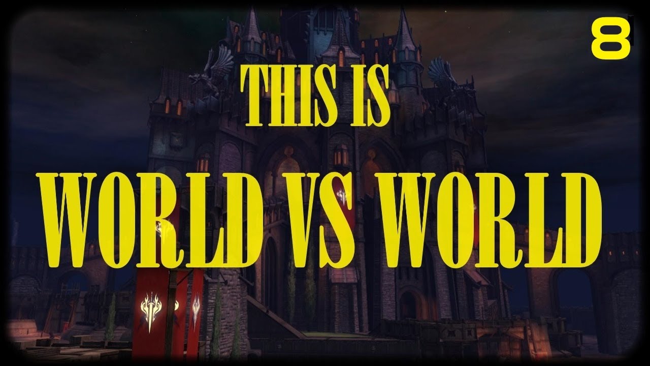 THIS IS WORLD VS WORLD #8 - Guild Wars 2 WvW - YouTube