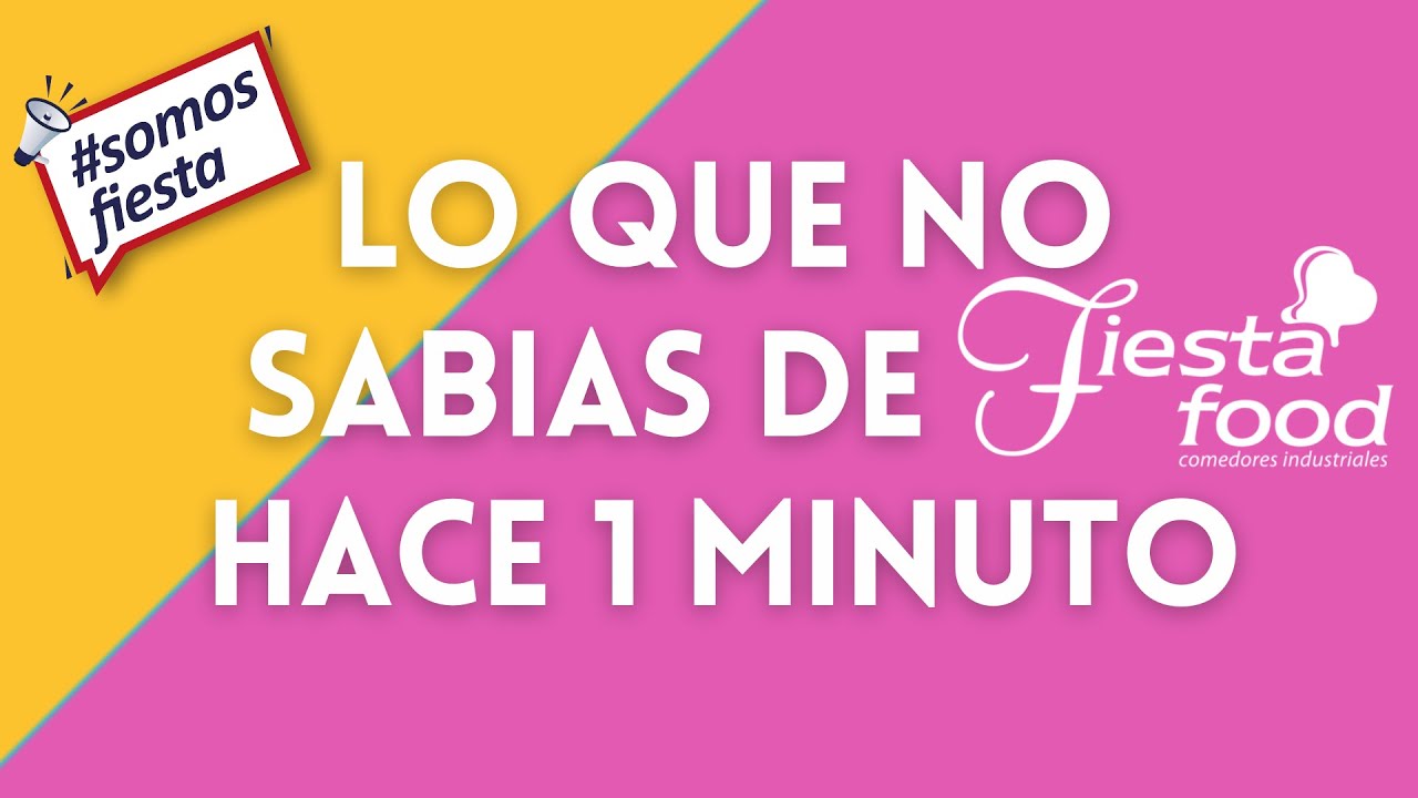 LO QUE NO SABÍAS DE GRUPO FIESTA FOOD EN 1 MINUTO - YouTube