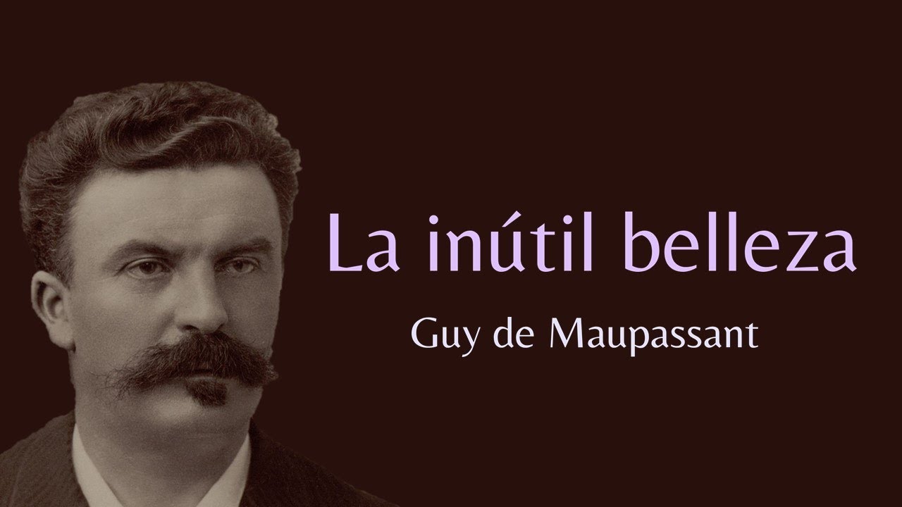 La inútil belleza, Guy de Maupassant - YouTube