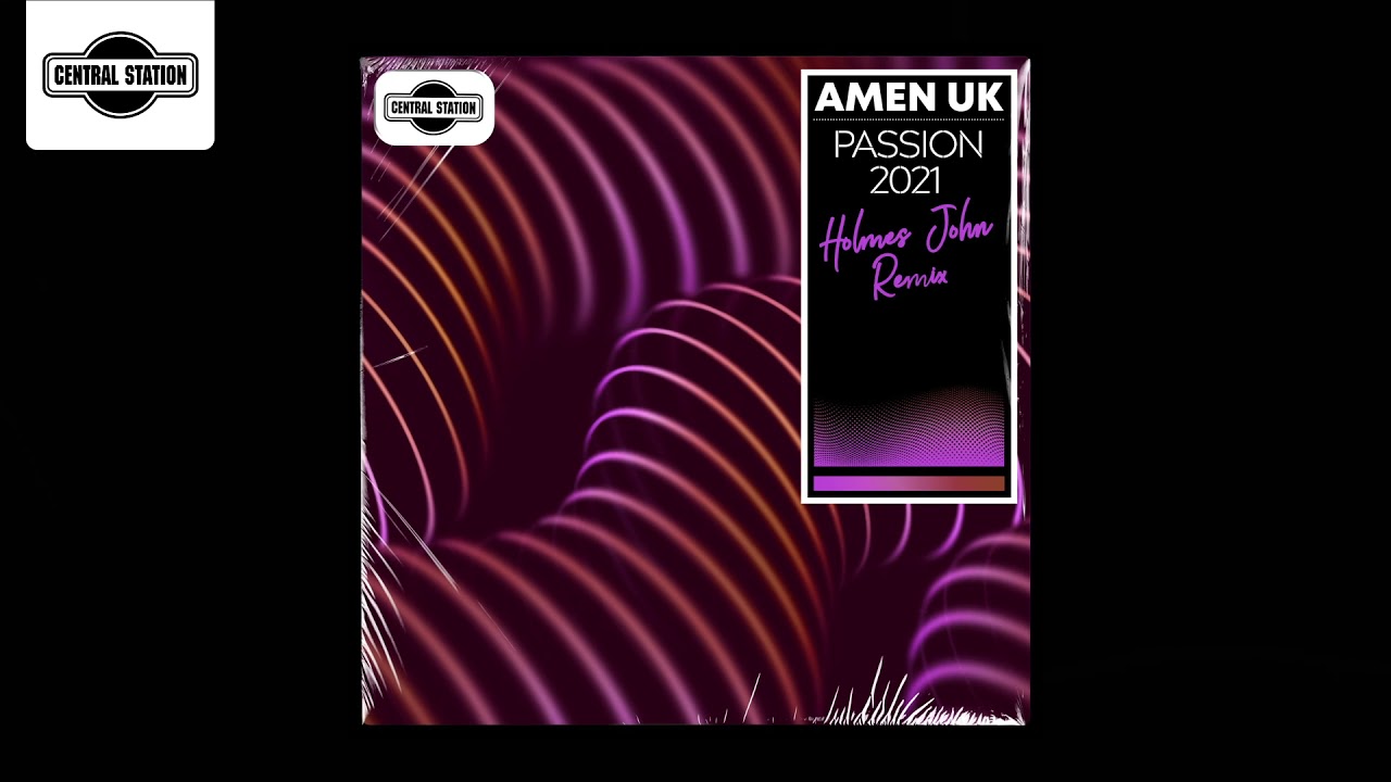 Amen UK - Passion 2021 (Holmes John Remix) - YouTube