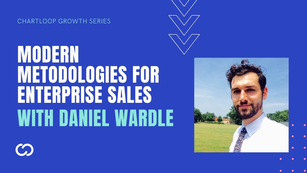 Modern Methodologies for Enterprise Sales with Daniel Wardle - YouTube