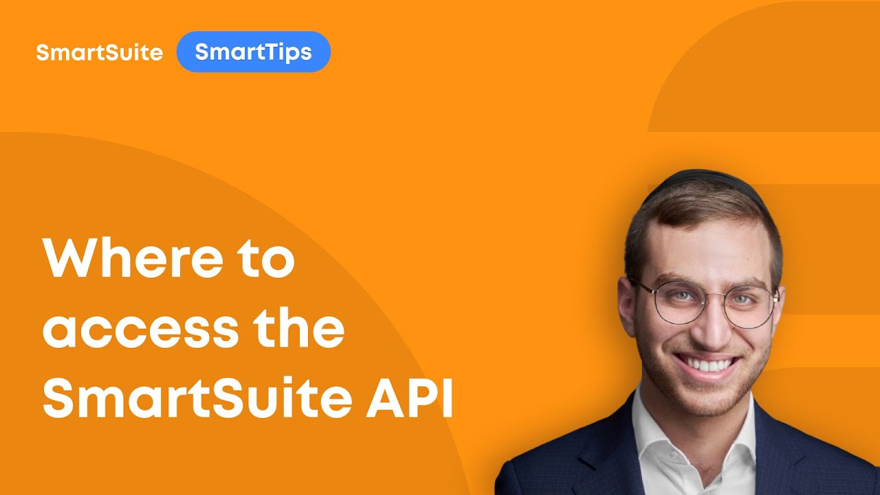 SmartTips: How to access and work with the SmartSuite API - YouTube
