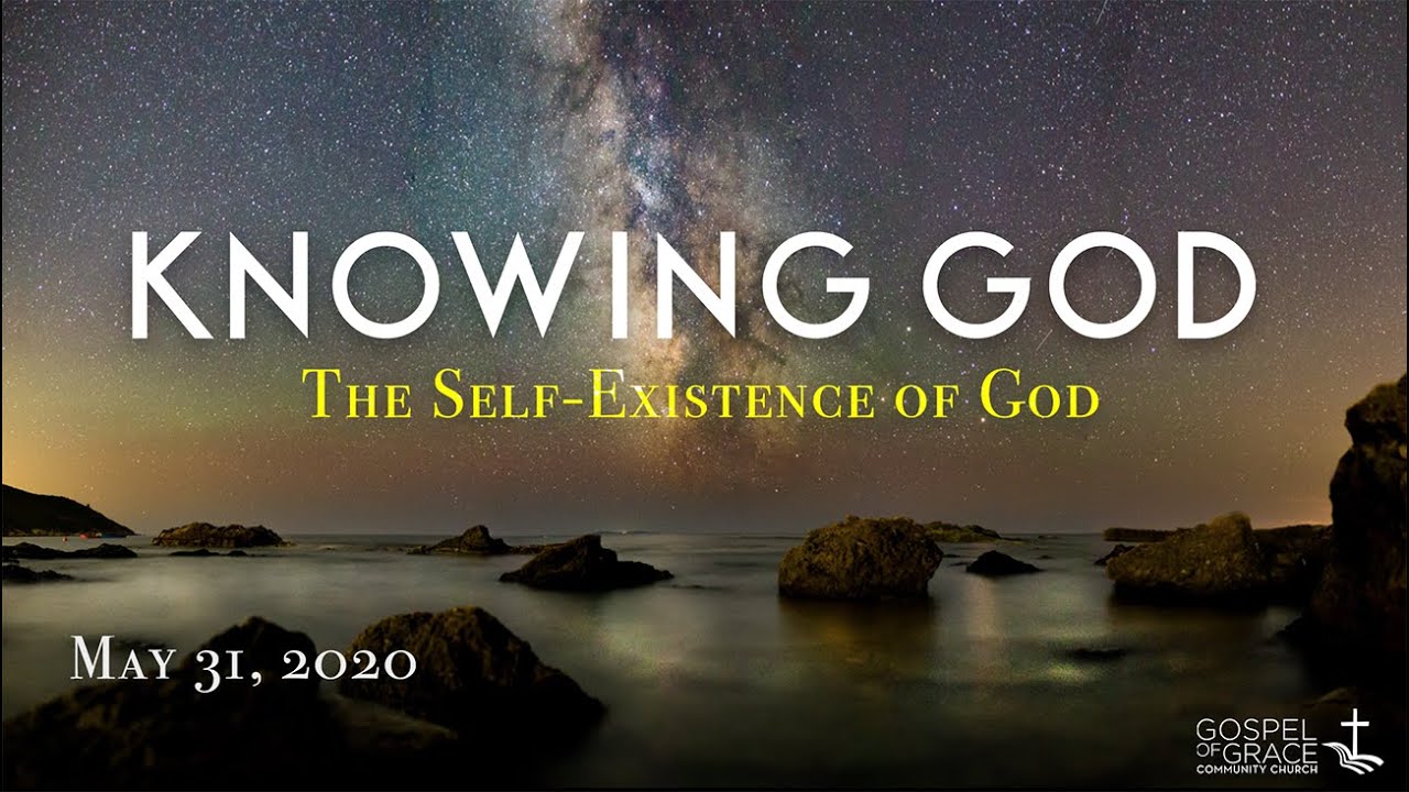 KNOWING GOD | The Self-Existence of God - YouTube