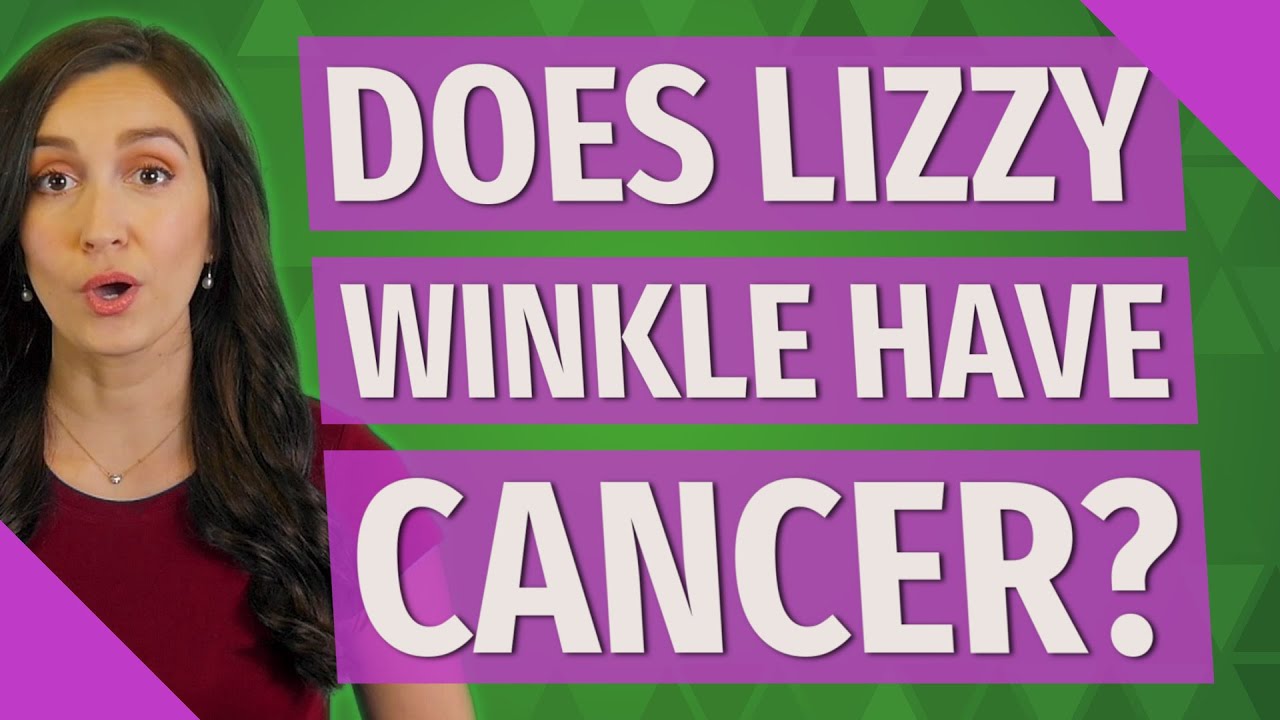 Does Lizzy Winkle have cancer? - YouTube