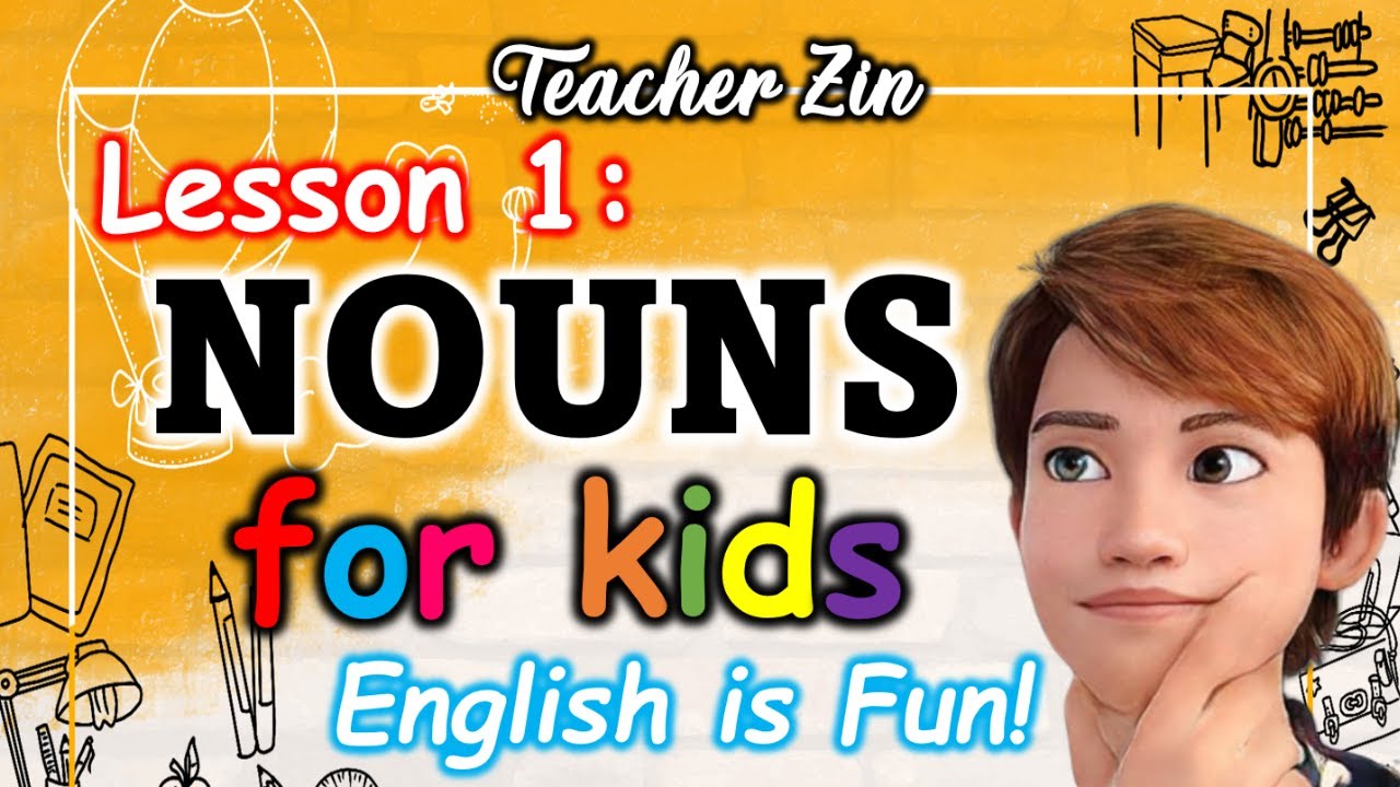 WHAT IS A NOUN NOUNS FOR KIDS ENGLISH IS FUN BY TEACHER ZIN YouTube what-is-a-noun-nouns-for-kids-english-is-fun-by-teacher-zin-youtube