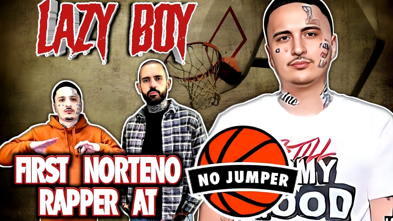 Lazy Boy First Norteno Rapper At @NoJumper/ Is That The Best Choice Out ...