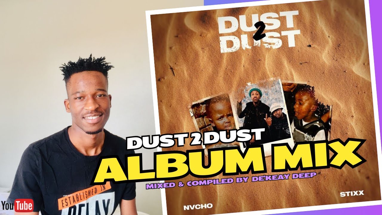 Dust 2 Dust Album Mix Mixed & Compiled By De'KeaY Deep - YouTube