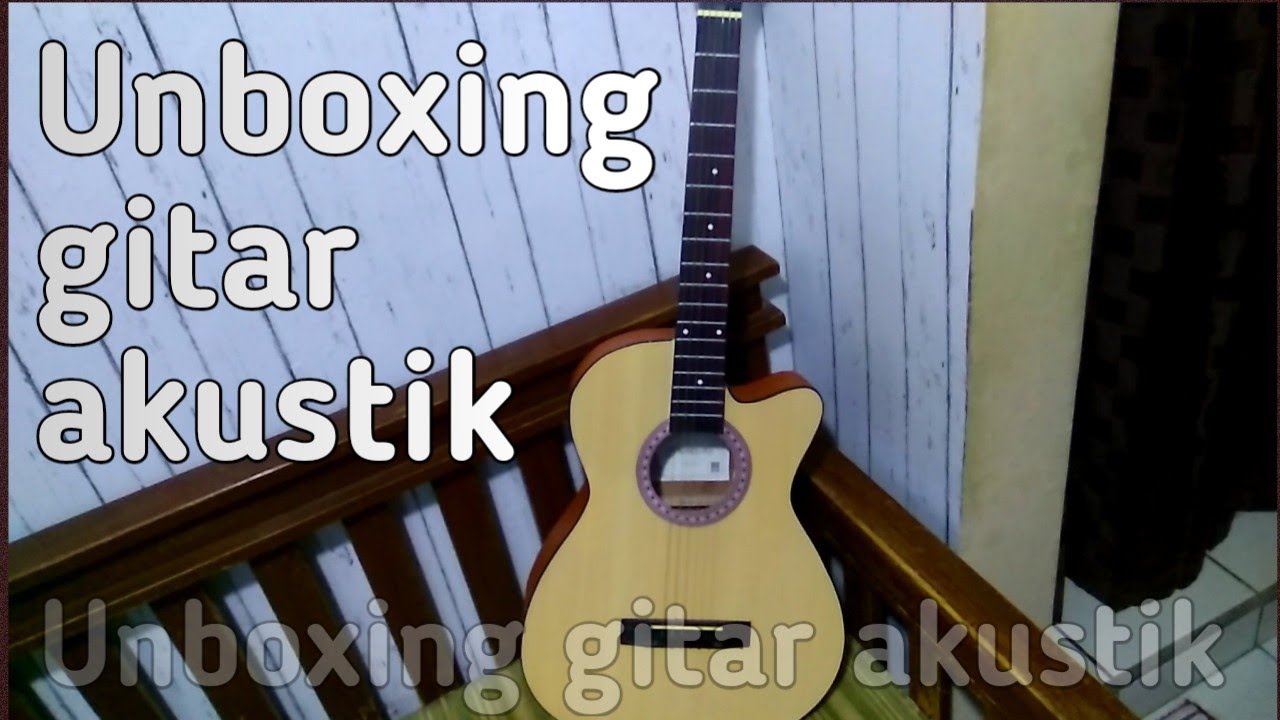 Akustik Gitar Unboxing For The Newbies - YouTube