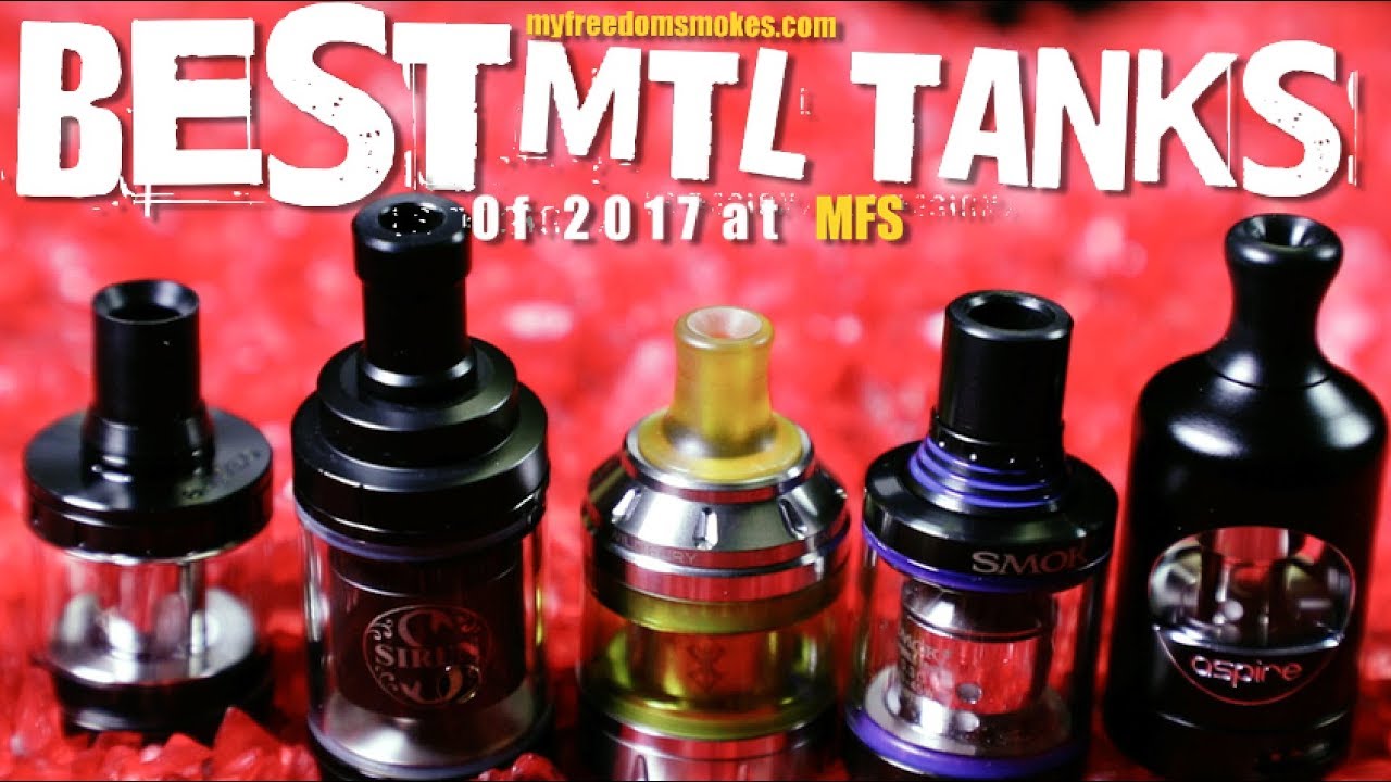 BEST MTL TANKS of 2017 at MFS (Mouth To Lung Tank Overview) - YouTube