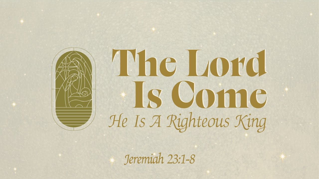 The Lord is Come | He is a Righteous King | Modern Service | 12..21. ...