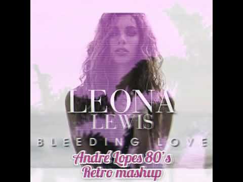 Leona Lewis - Bleeding Love (André Lopes 80's Retro Mix) - YouTube