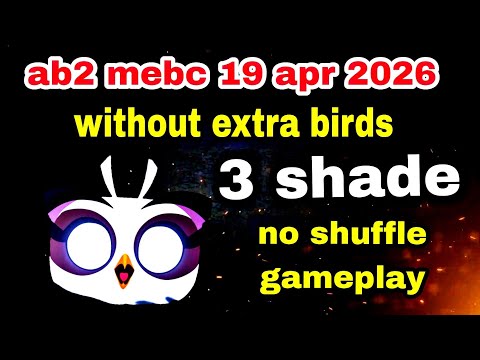 Angry birds 2 mebc 19 apr 2026 without extra birds 3 shade no shuffle gameplay #ab2 mebc today