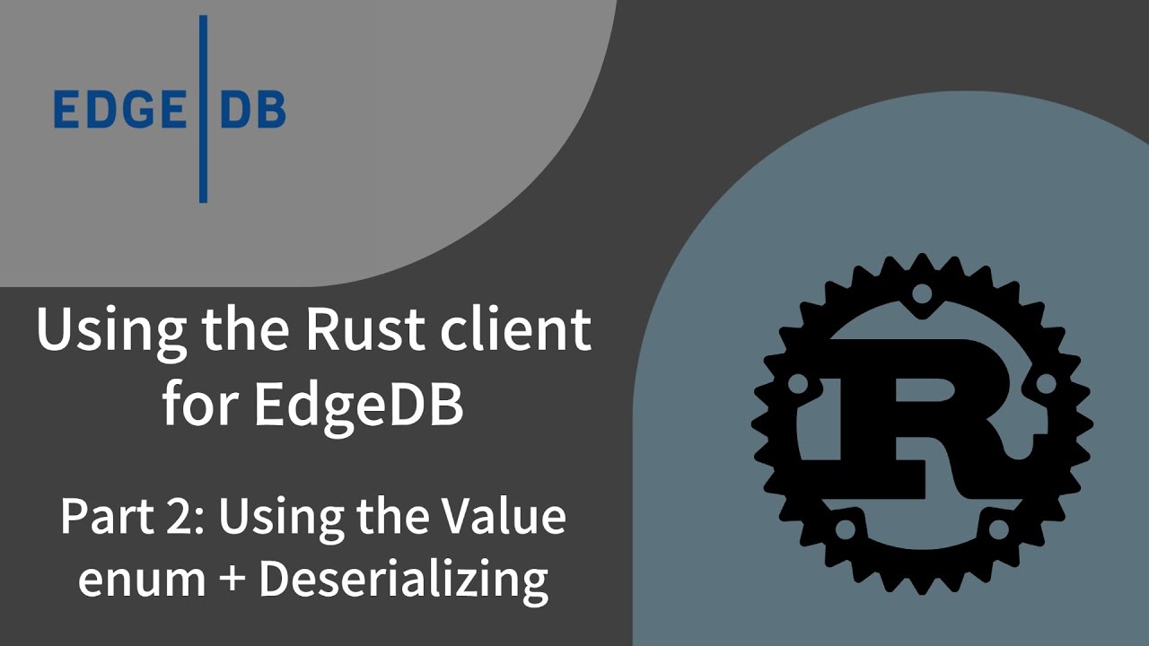 Using The Rust Client For Edgedb 2 Using The Value Enum Deserializing Youtube 4295