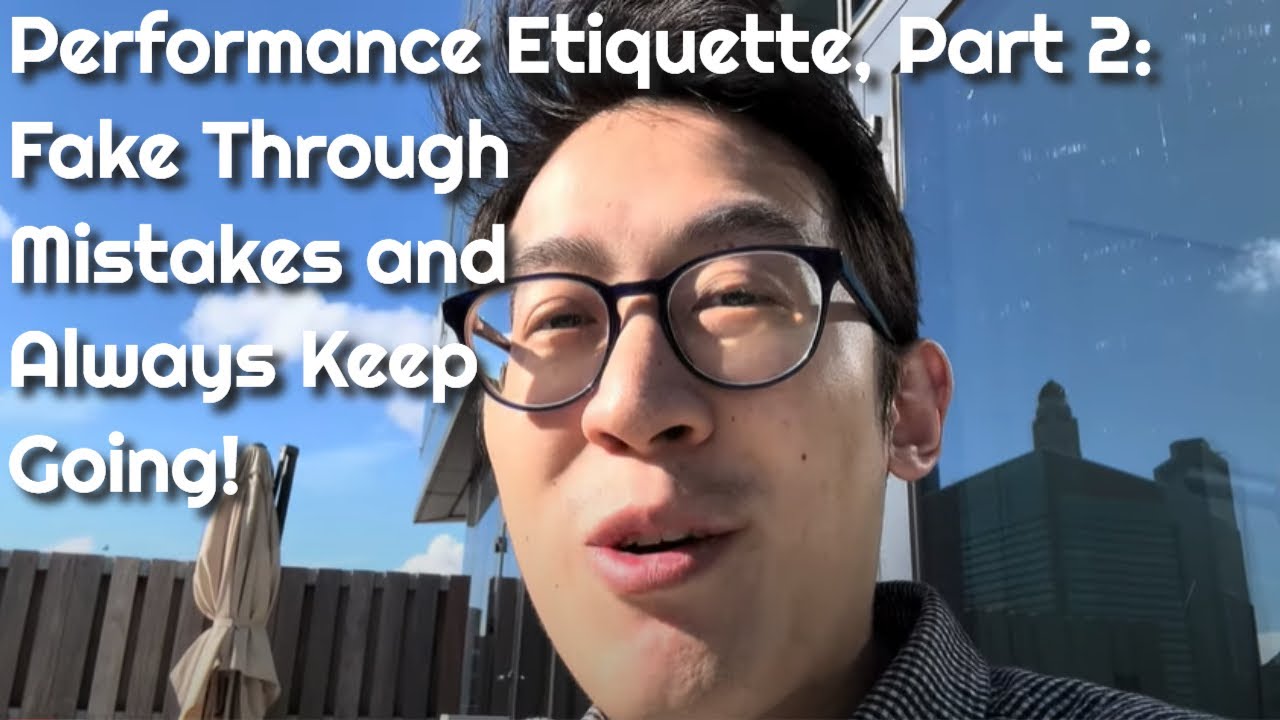 Performance Etiquette, Part 2: Fake Through Mistakes and Always Keep Going! - YouTube