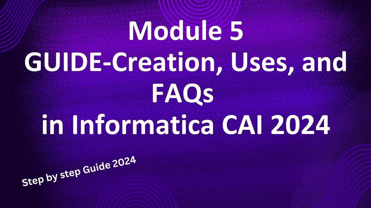 Module5.All About GUIDE: Creation, Uses, and FAQs in Informatica CAI ...