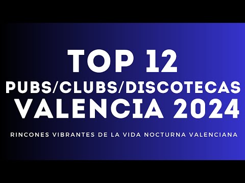 Guía Definitiva para la FIESTA en VALENCIA: Estos Son Los 12 Mejores Lugares Para Pasarla en Grande
