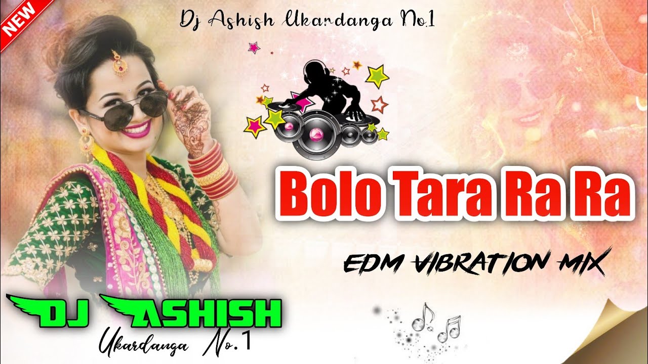 Bolo Tara Ra Ra || Hindi Dj Song || Edm Vibration Mix Dj Astik Sarbari ...