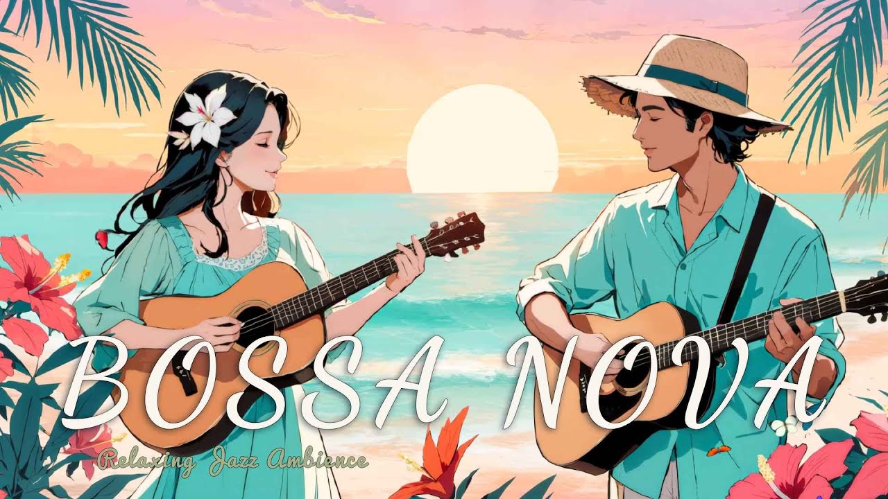 Bossa Nova Cover ~ Smooth Covers of Your Favorite Songs in a Gentle ...