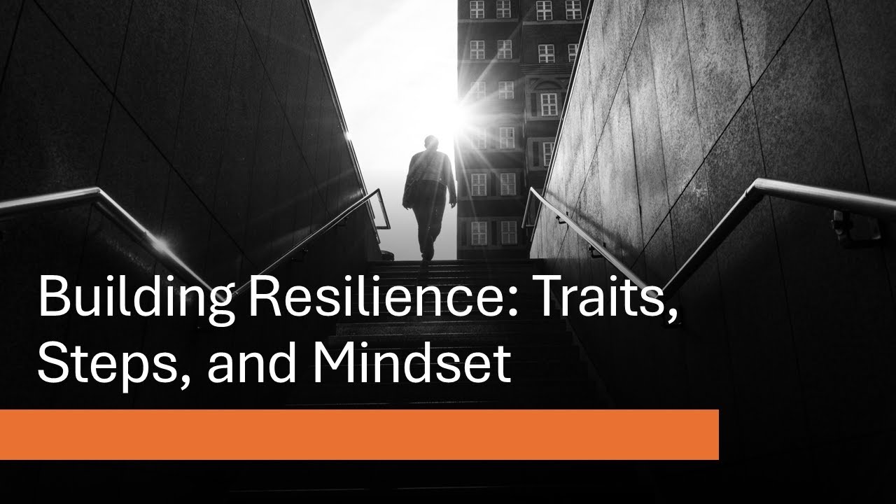 Building Resilience: Traits, Steps, and Mindset - YouTube