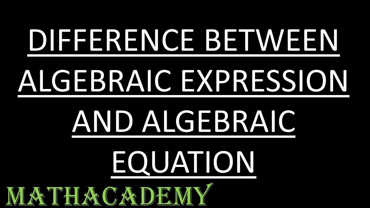 Algebra Difference Between Algebraic Expression And Algebraic algebra-difference-between-algebraic-expression-and-algebraic