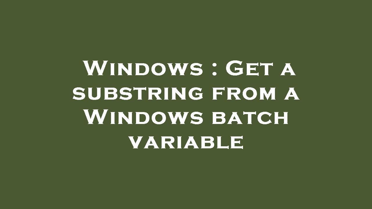 Windows Get A Substring From A Windows Batch Variable Youtube
