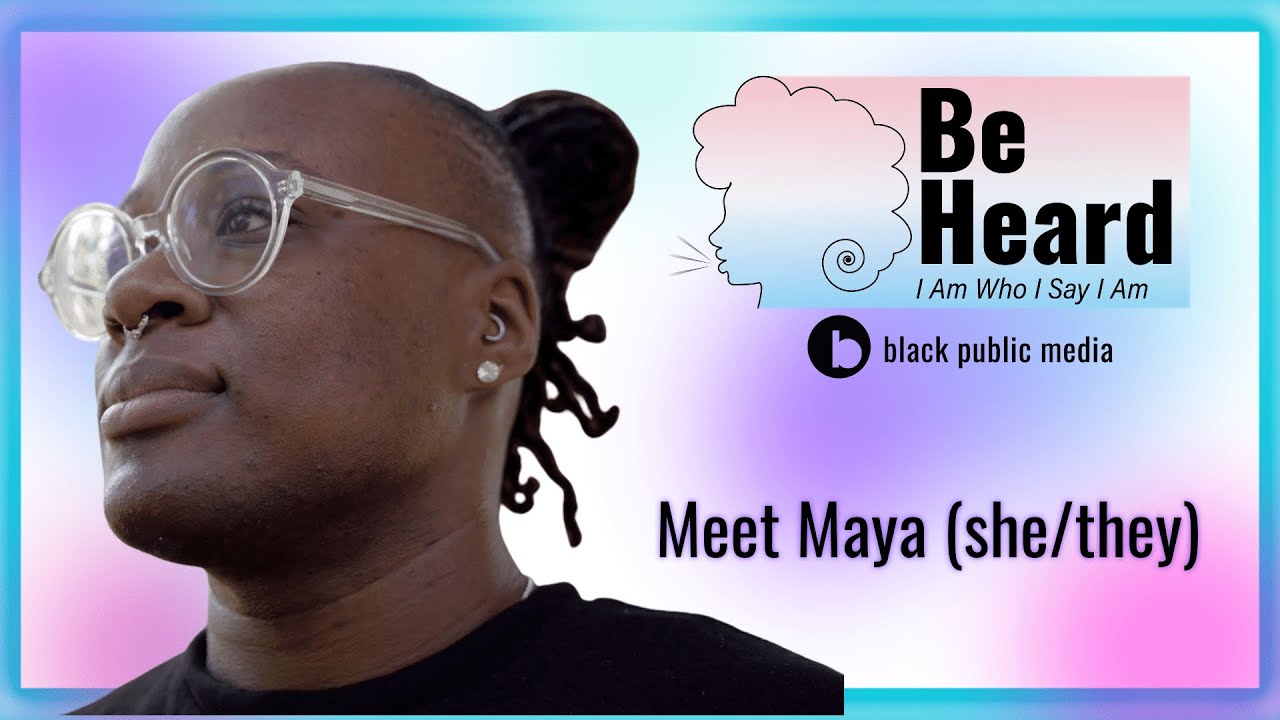 Meet Maya (she/they) | Be Heard: I Am Who I Say I Am - YouTube