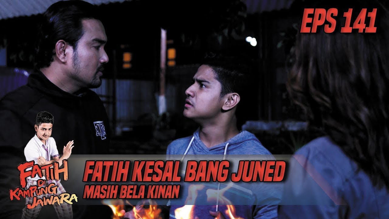 Fatih Kesal Bang Juned Masih Bela Kinan - Fatih Di Kampung Jawara Eps 141 - YouTube