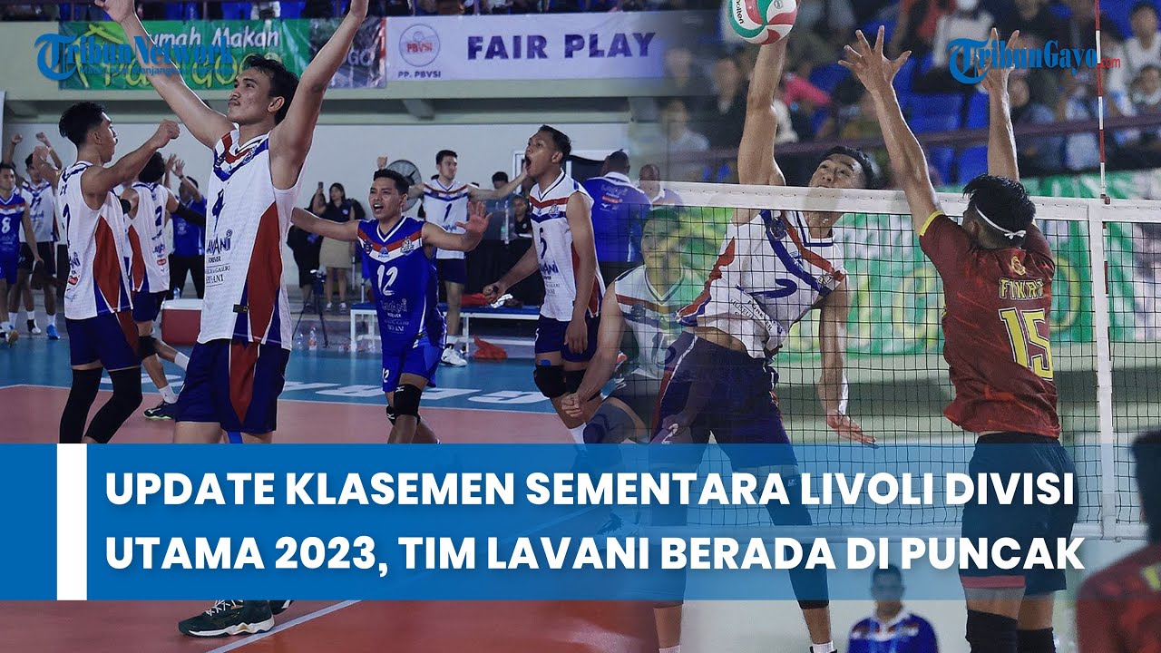 Update Klasemen Sementara Livoli Divisi Utama 2023, Tim LavAni Berada ...