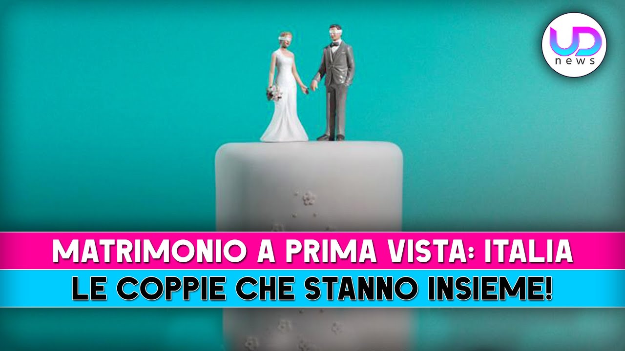 Matrimonio A Prima Vista Italia: Ecco Le Coppie Che Stanno Insieme ...