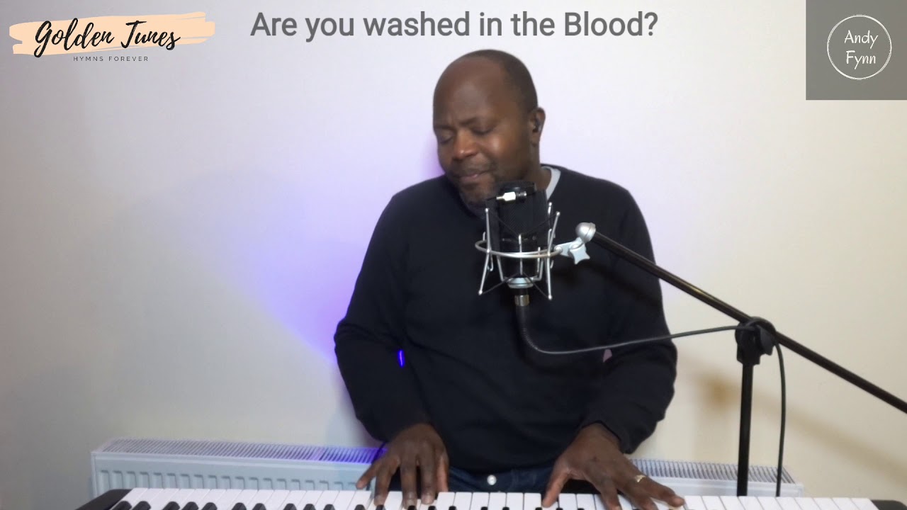 ARE YOU WASHED IN THE BLOOD (ANDREW FYNN) - YouTube
