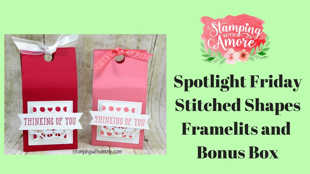 Spotlight Friday Stitched Shapes Framelits and Bonus Box - YouTube