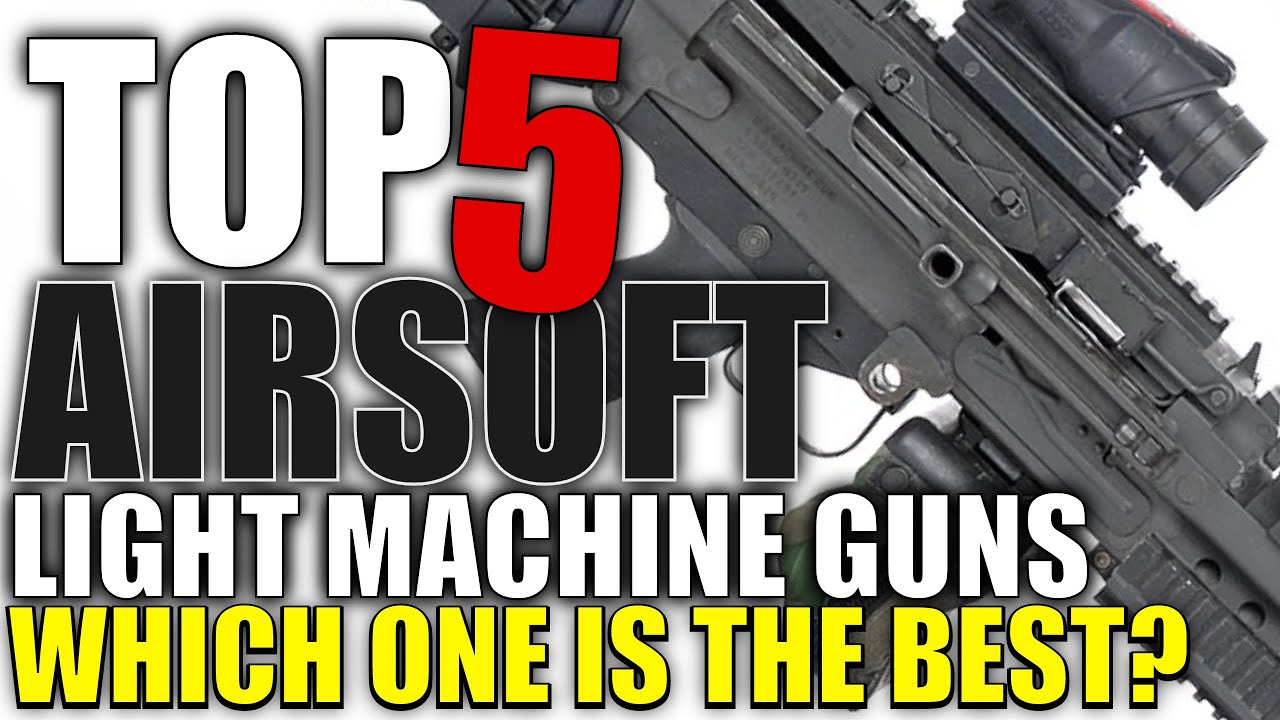 Top 5 Airsoft LMGs - Which One Should You Buy? - YouTube